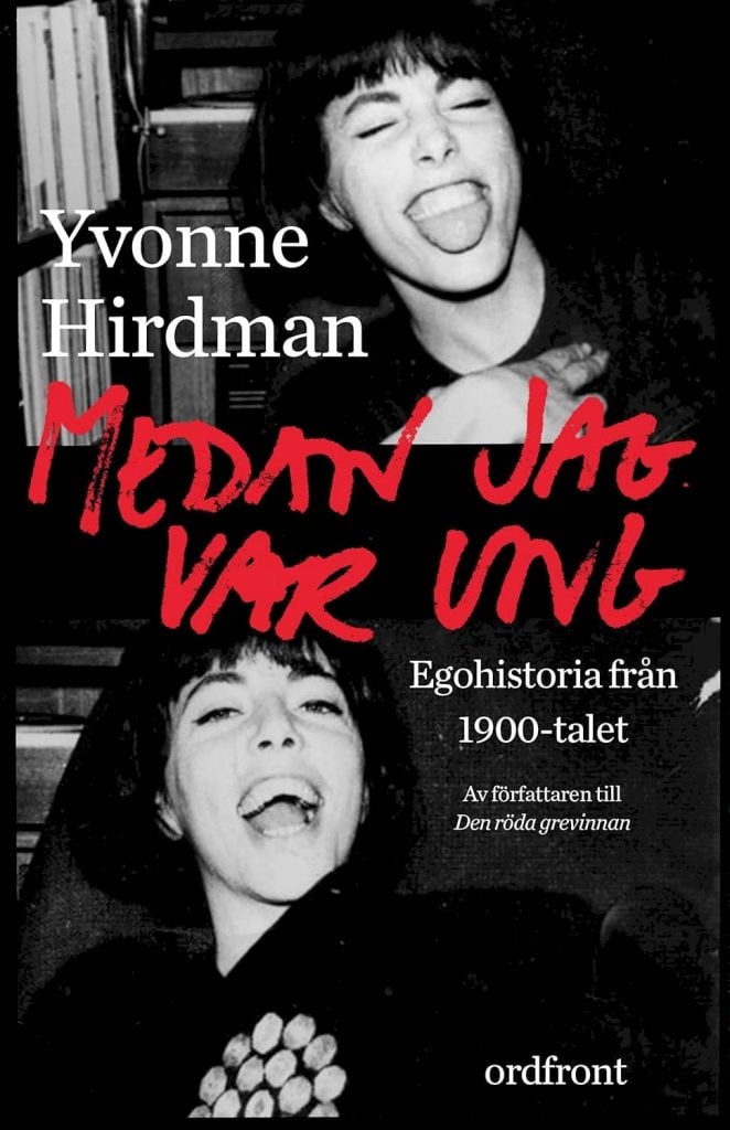 Feministikonen Yvonne Hirdman: ”Jag ville vara fri, ha massa älskare ...